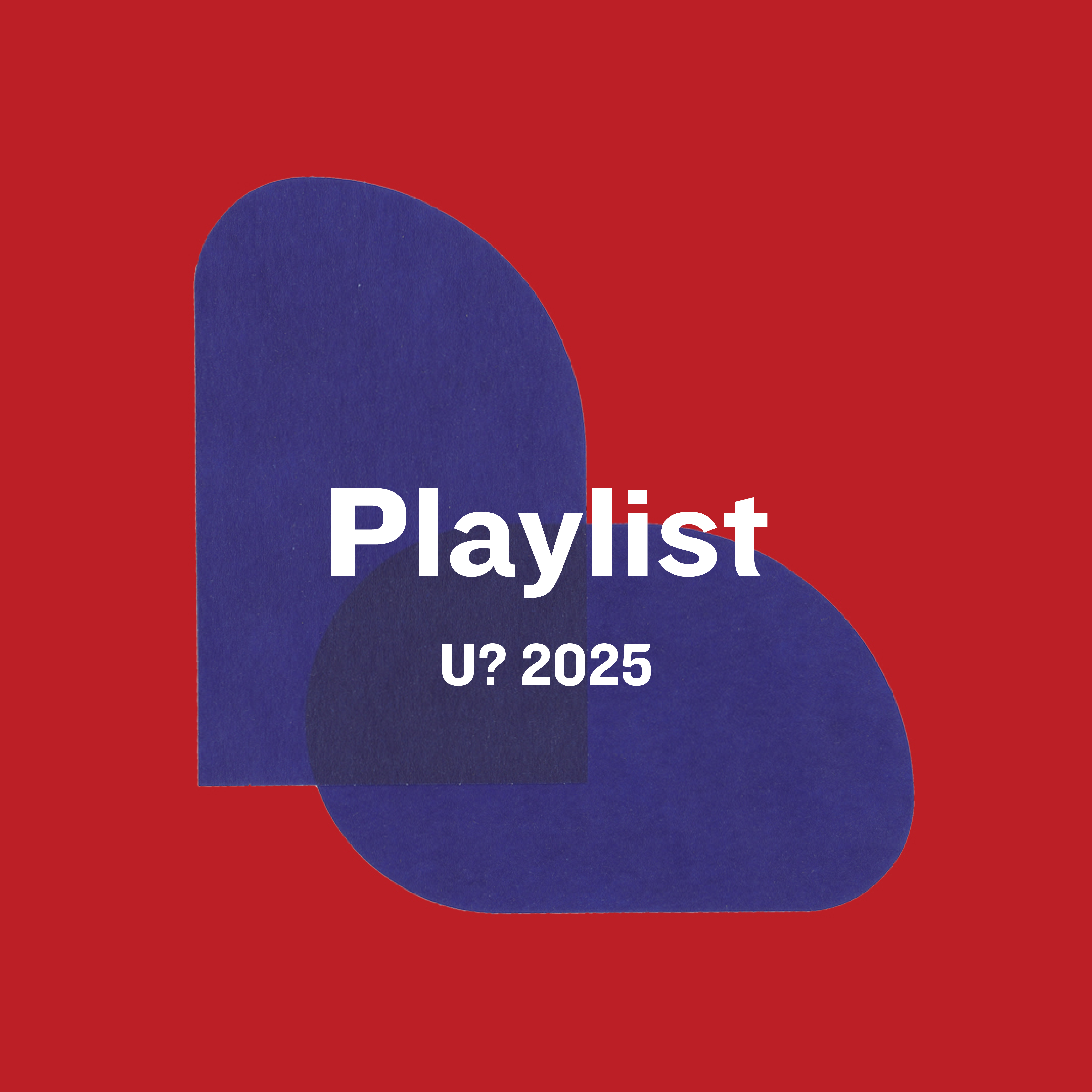 Explore the line-up of U? 2025 with our official playlist